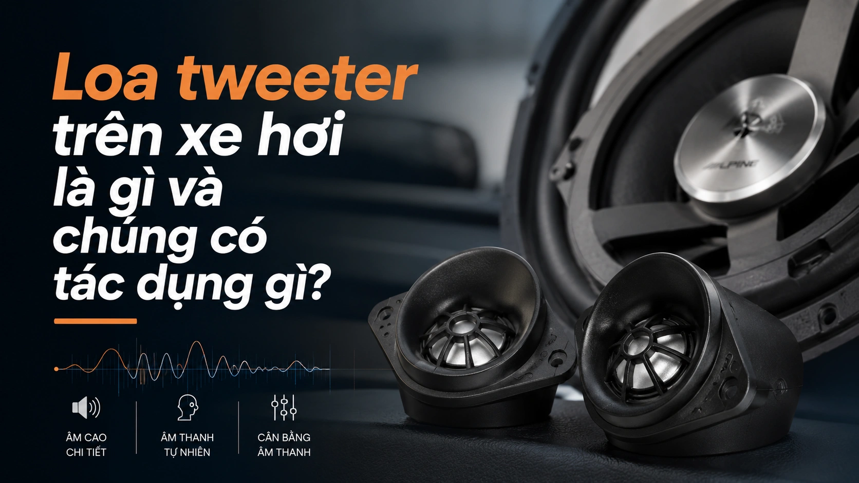 Loa tweeter trên xe hơi là gì và chúng có tác dụng gì? - MPVSAIGON